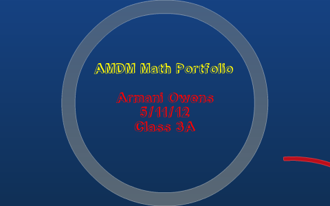 AMDM Math Portfolio by Armani Owens on Prezi