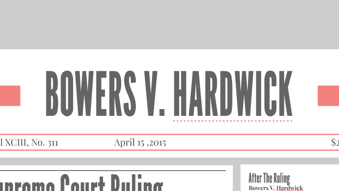 BOWERS V. HARDWICK by Alexis Stull on Prezi