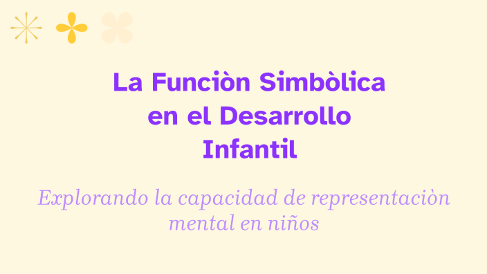 La Función Simbólica en el Desarrollo Infantil by Dulce Ornelas on Prezi