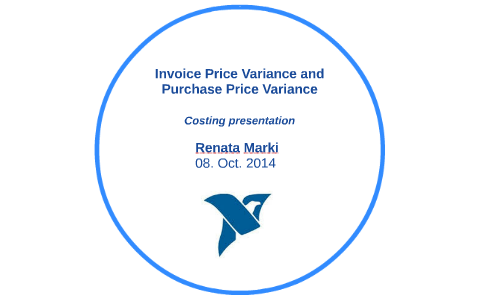 Invoice Price Variance and Purchase Price Variance by Renáta Márki on Prezi