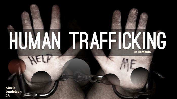 HUman Trafficking Alexis Danielson by Alexis Danielson on Prezi