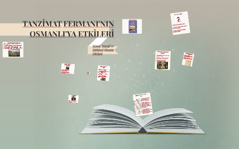 TANZİMAT FERMANI'NIN OSMANLI'YA ETKİLERİ by gokhan gokcek on Prezi