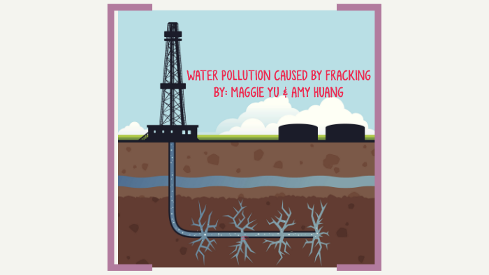 Water Pollution Caused by Fracking by Maggie Yu on Prezi