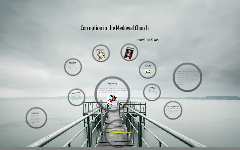 Corruption in the Medieval Church by Giovanni Rivas on Prezi