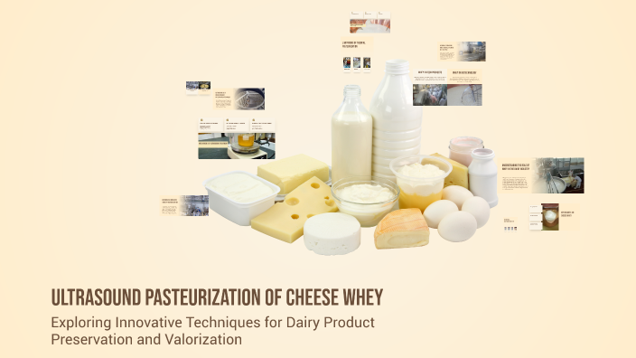 Ultrasound Pasteurization of Cheese Whey by Joana Bello on Prezi