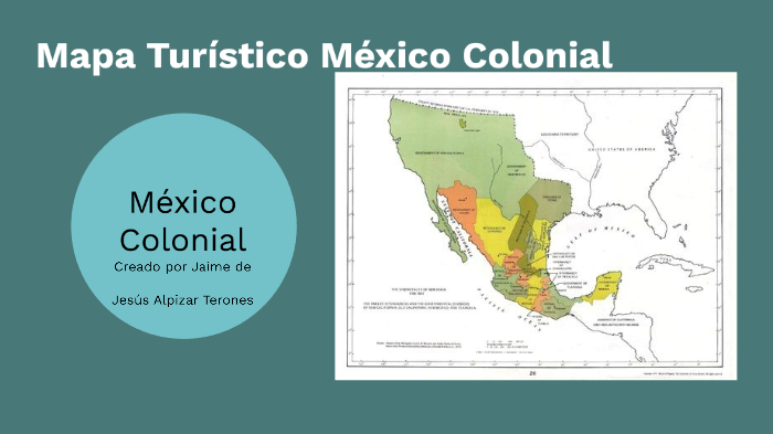Mapa Turístico México colonial by Jaime Alpizar on Prezi
