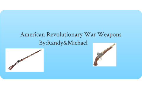 american revolutionary war weapons american revolutionary war weapons ...