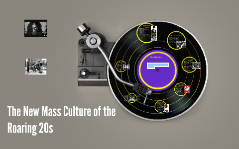 The New Mass Culture of the Roaring 20s by Alec Ahlstrom on Prezi