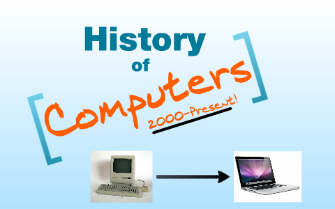 History of Computers (2000-Pres.) by Andrew Buccellato on Prezi