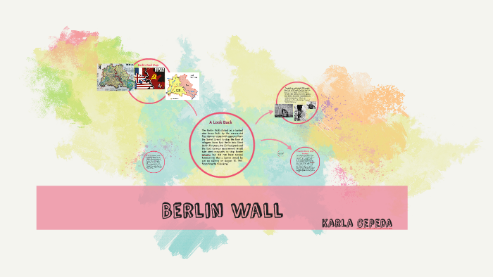 Berlin Wall by karla Cepeda on Prezi