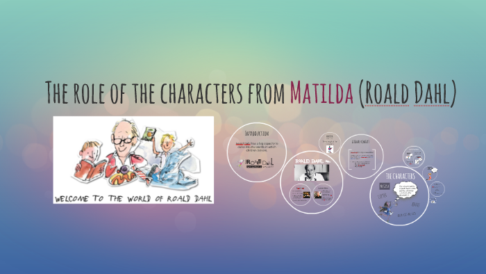 The role of the characters from Matilda (Roald Dahl) by on Prezi