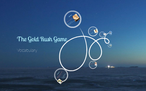 Unit 6 Week 1 The Gold Rush Game by Beth Scripa on Prezi