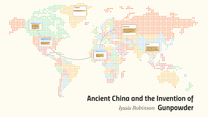 Ancient China and the Invention of Gunpowder by Iyssis Robinson on Prezi