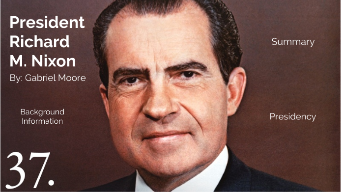 President Richard M. Nixon Presentation by Gabriel Moore on Prezi