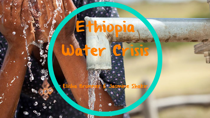 Ethiopia Water Crisis by Jasmine Shakir on Prezi