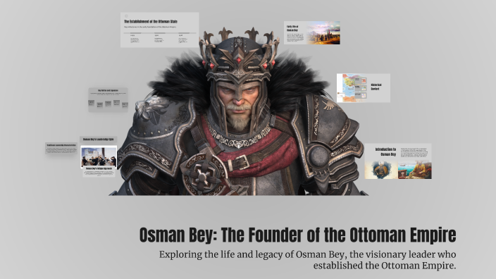 Osman Bey: The Founder of the Ottoman Empire by Mustafa Dönmez on Prezi