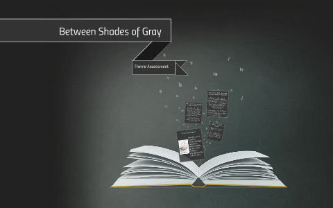 Between Shades of Gray Theme Assessment by Miranda Munro on Prezi