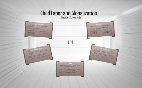 Child Labor and Globalization by Jenna Symonds on Prezi
