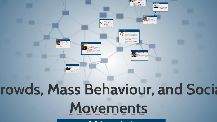 Crowds, Mass Behaviour, and Social Movements by Hannah Kerslake on Prezi