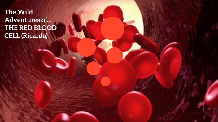Red Blood Cell Story by Student Aiden Young on Prezi