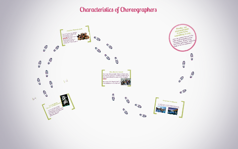 Characteristics of Choreographers by Megan Young on Prezi