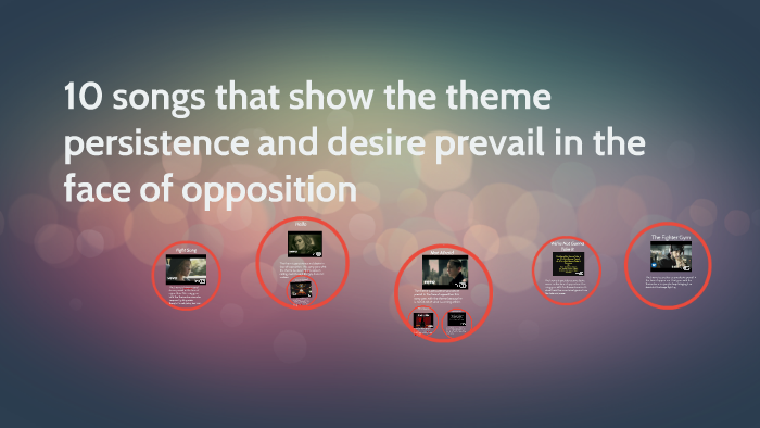 10 songs that show the theme persistence and desire prevail by ...