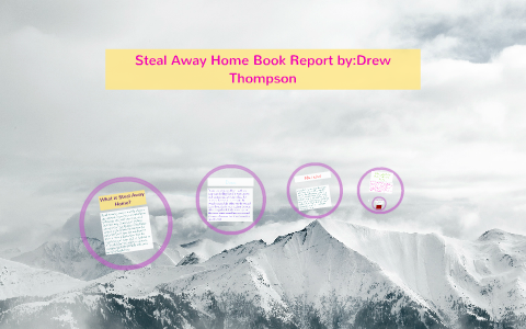 Steal Away Home Book Report by Drew Thompson on Prezi