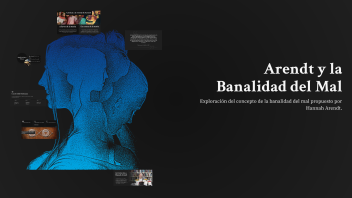 Arendt y la Banalidad del Mal by dayana roman on Prezi