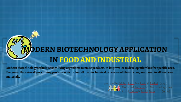 MODERN BIOTECH APPLICATION IN FOOD AND INDUSTRY by Radzi Rashid on Prezi