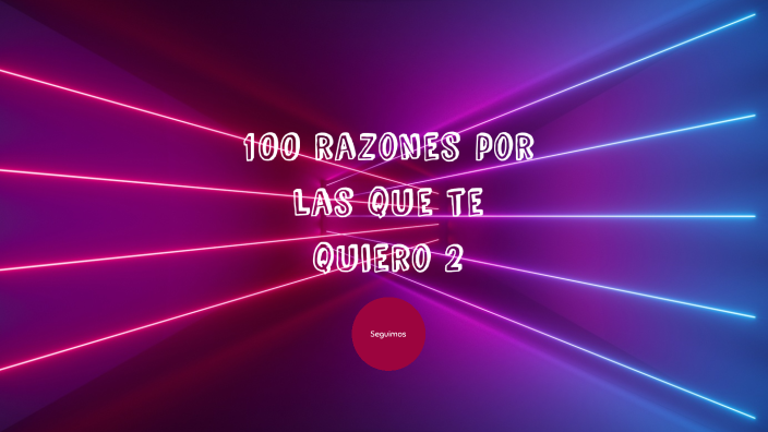 100 razones por las que te quiero 2 by on Prezi