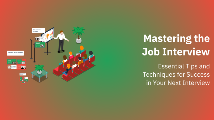 Mastering the Job Interview by Ahir Suva on Prezi