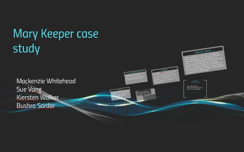 Mary Keeper case study by Kiersten Walker on Prezi
