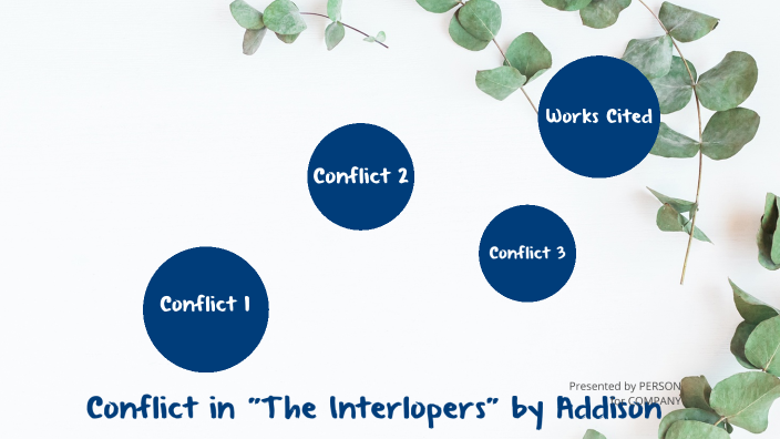 Conflict in "The Interlopers" by Addison Veinot on Prezi