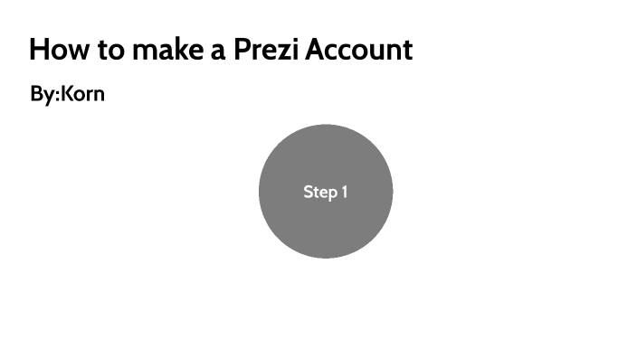 How to make a Prezi Account by Korn (Korn) Kokiatsirikul on Prezi