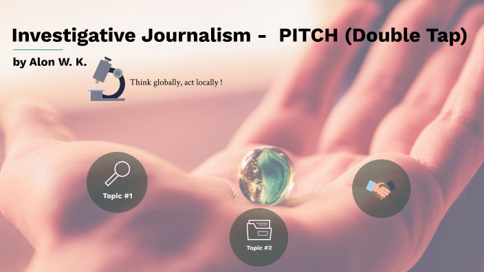 Investigative Journalism - Pitch by Alon Kogan on Prezi