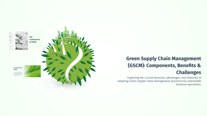 Green Supply Chain Management (GSCM): Components, Benefits & Challenges ...