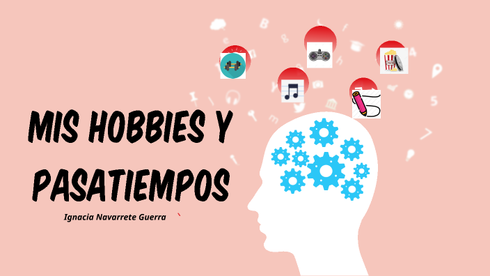 Mis hobbies y pasatiempos by ignacia navarrete on Prezi