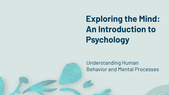 Exploring the Mind: An Introduction to Psychology by Azeez Akande on Prezi
