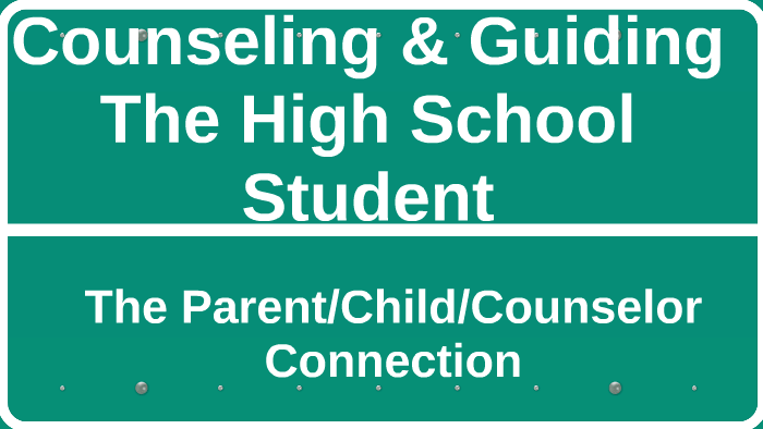 Counseling & Guiding The High School Student by on Prezi