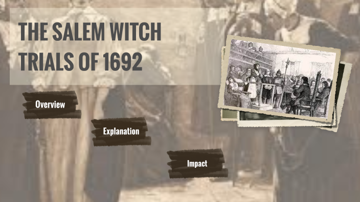 The Salem Witch Trials of 1692 by Maria Otero on Prezi