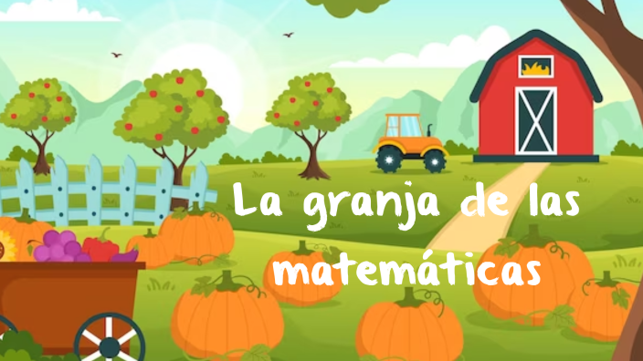 La Granja De Las Matemáticas By Katherin Lisbeth Argueta Lobo On Prezi