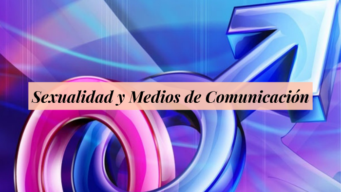 Sexualidad Y Medios De Comunicación By Danu Arias