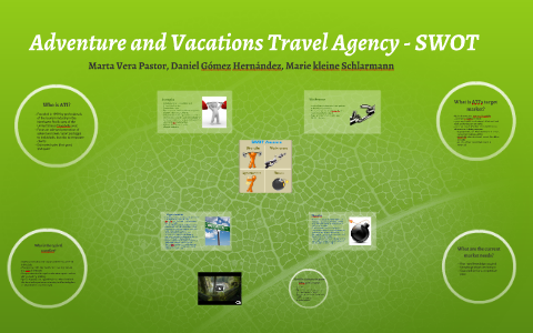 Adventure and Vacations Travel Agency - SWOT by Marie Schlarmann on Prezi