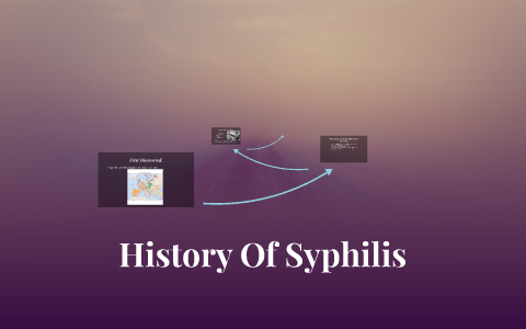 History Of Syphilis by jennifer futo on Prezi