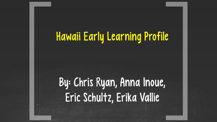 Hawaii Early Learning Profile by Erika Vallie on Prezi