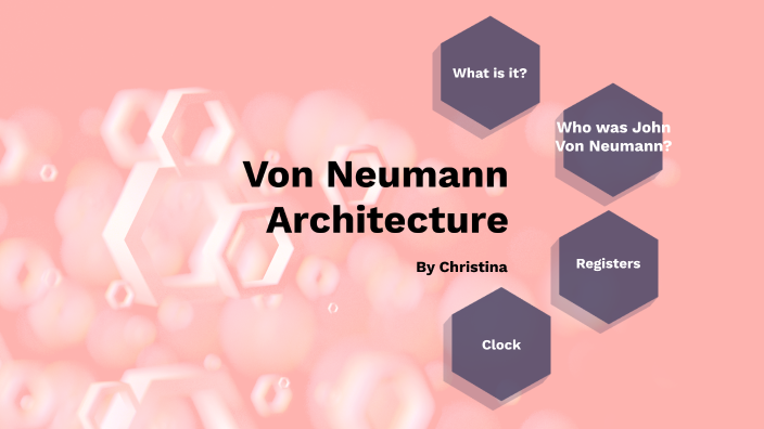 Von Neuman Architecture by Christina Ma-Fat on Prezi
