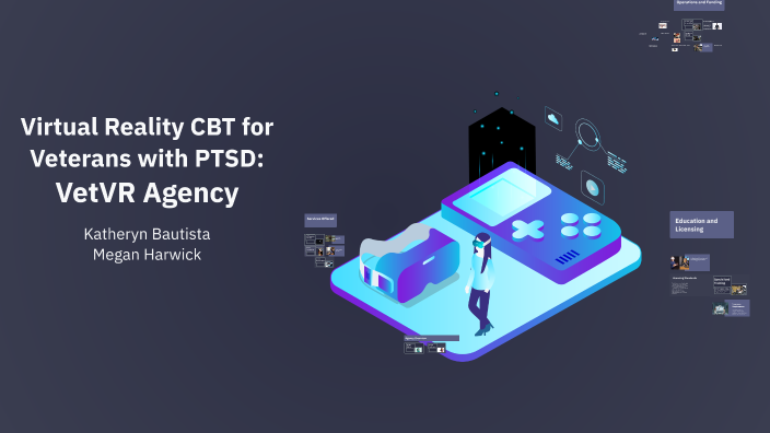 Virtual Reality CBT for Veterans with PTSD by Katheryn Bautista on Prezi