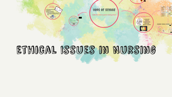 Ethical Issues in Nursing by AO MDC on Prezi