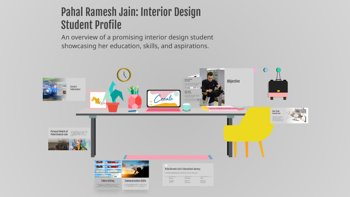 Pahal Ramesh Jain: Interior Design Student Profile by on Prezi