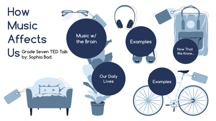 TED TALK - How Music Affects Our Daily Life by Sophia Badana on Prezi